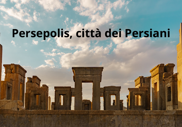 Persepolis, città dei Persiani - La Testata Magazine