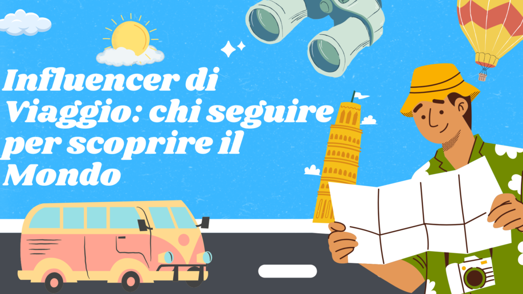 Influencer di Viaggio: chi seguire per scoprire il Mondo - La Testata ...