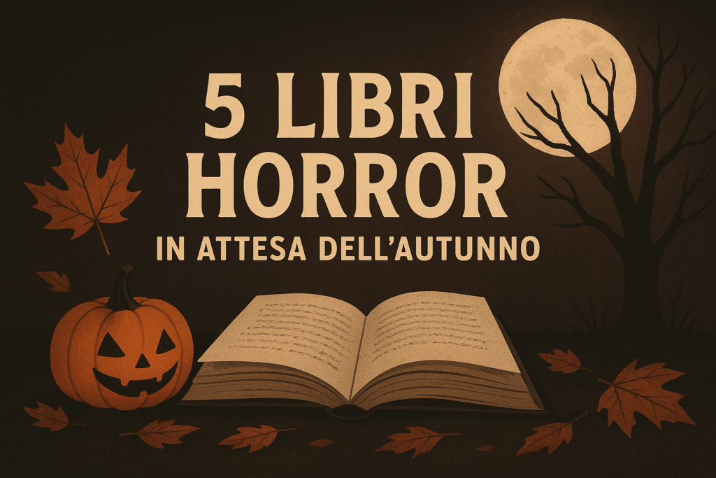Autunno in arrivo: 5 libri horror da leggere nell’attesa! Con l’arrivo ...